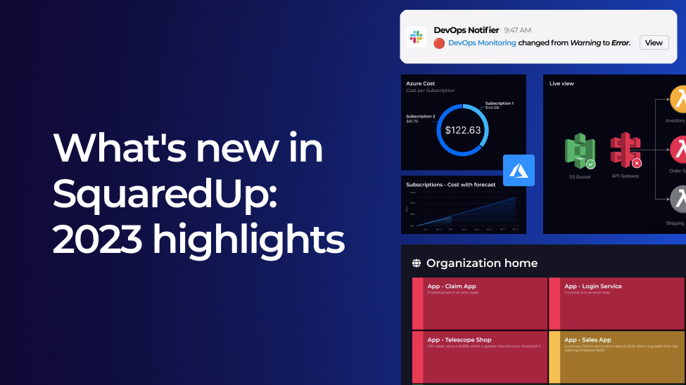 What's new in SquaredUp: 2023 June – Dec highlights - SquaredUp